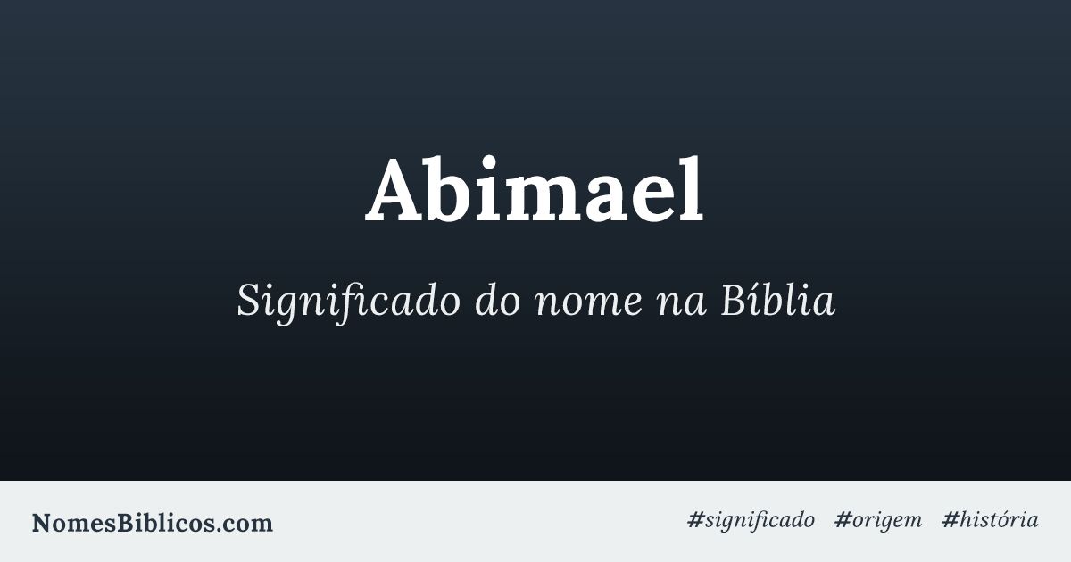 Significado do nome Abimael na Bíblia - Nomes Bíblicos