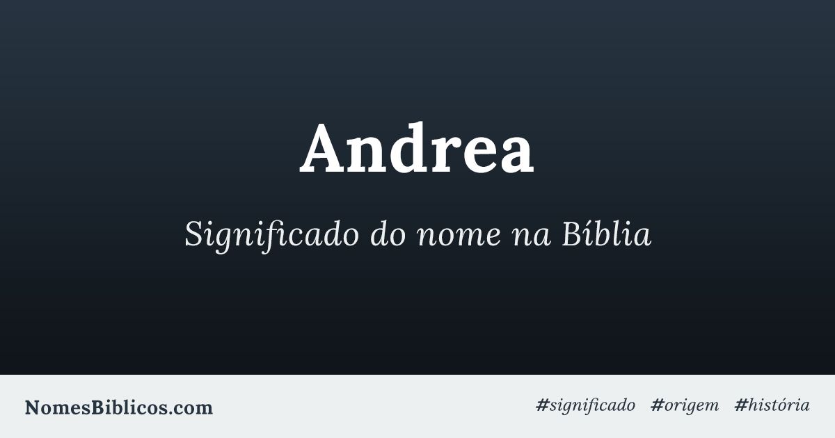 Significado do nome Andrea na Bíblia - Nomes Bíblicos