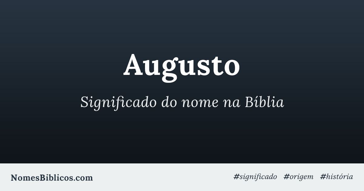 Significado do nome Augusto na Bíblia - Nomes Bíblicos