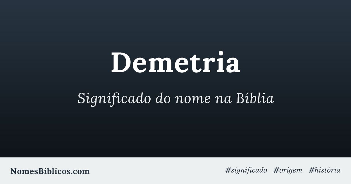 Significado do nome Demetria na Bíblia - Nomes Bíblicos