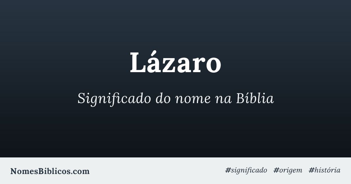 Significado do nome Lázaro na Bíblia - Nomes Bíblicos