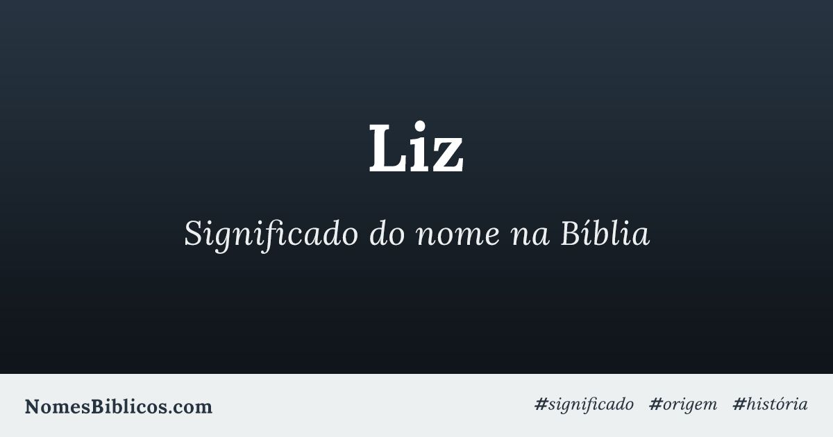 Significado do nome Liz na Bíblia - Nomes Bíblicos