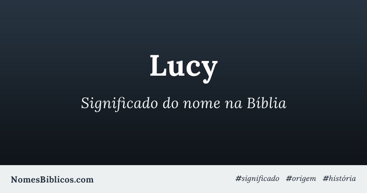 Significado do nome Lucy na Bíblia - Nomes Bíblicos
