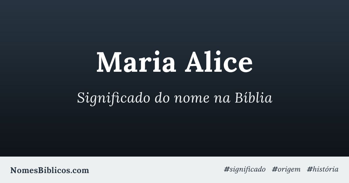 Significado do nome Maria Alice na Bíblia - Nomes Bíblicos
