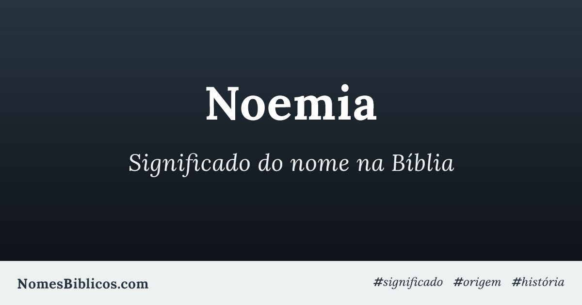 Significado do nome Noemia na Bíblia - Nomes Bíblicos