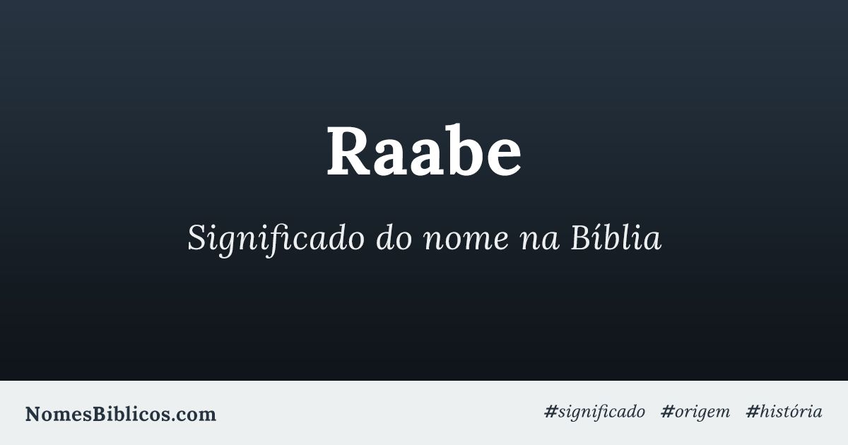 Significado do nome Raabe na Bíblia - Nomes Bíblicos