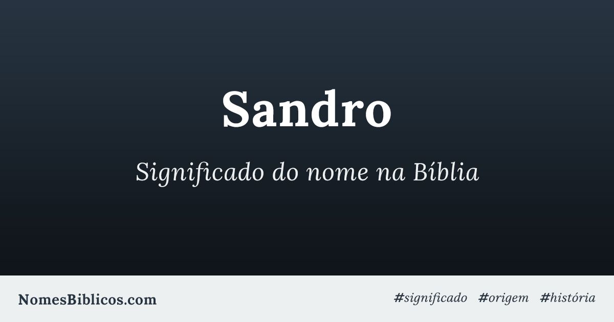 Significado do nome Sandro na Bíblia - Nomes Bíblicos