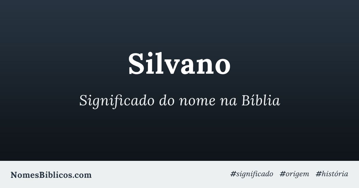 Significado do nome Silvano na Bíblia - Nomes Bíblicos